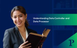 Understanding Data Controller and Data Processor - Privacy Pillar