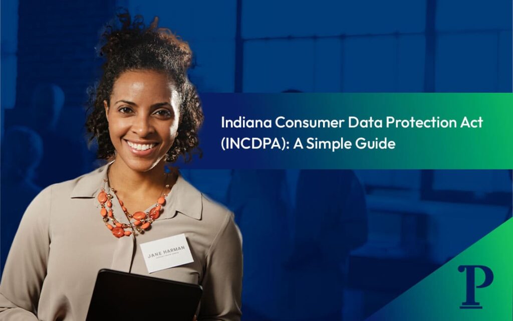 Indiana Consumer Data Protection Act (INCDPA): A Simple Guide for Your ...