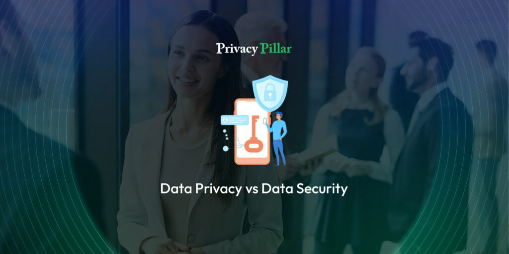 Data Privacy vs Data Security - Privacy Pillar