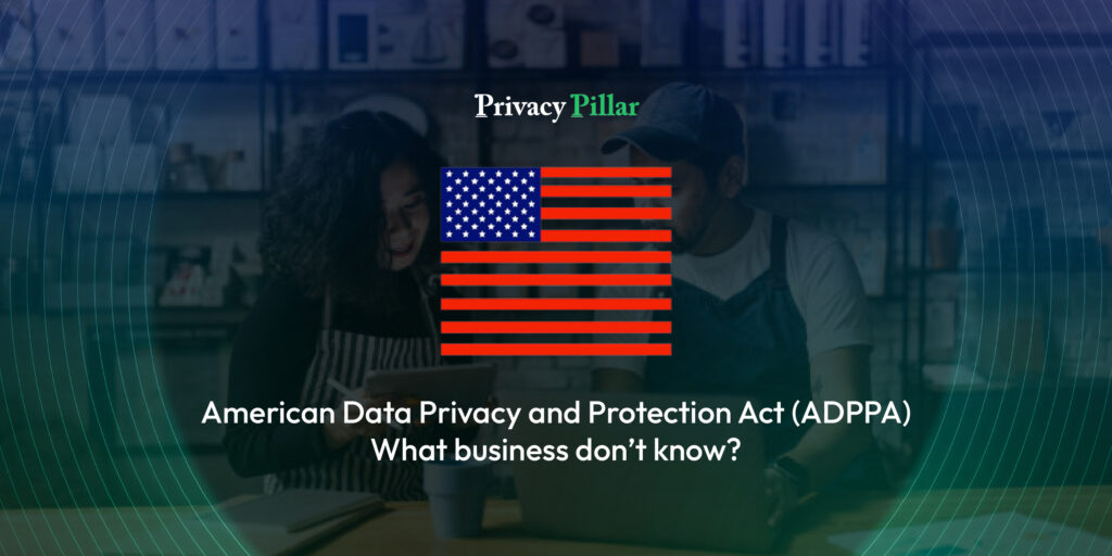 American data privacy and protection act (ADPPA): What business don’t ...